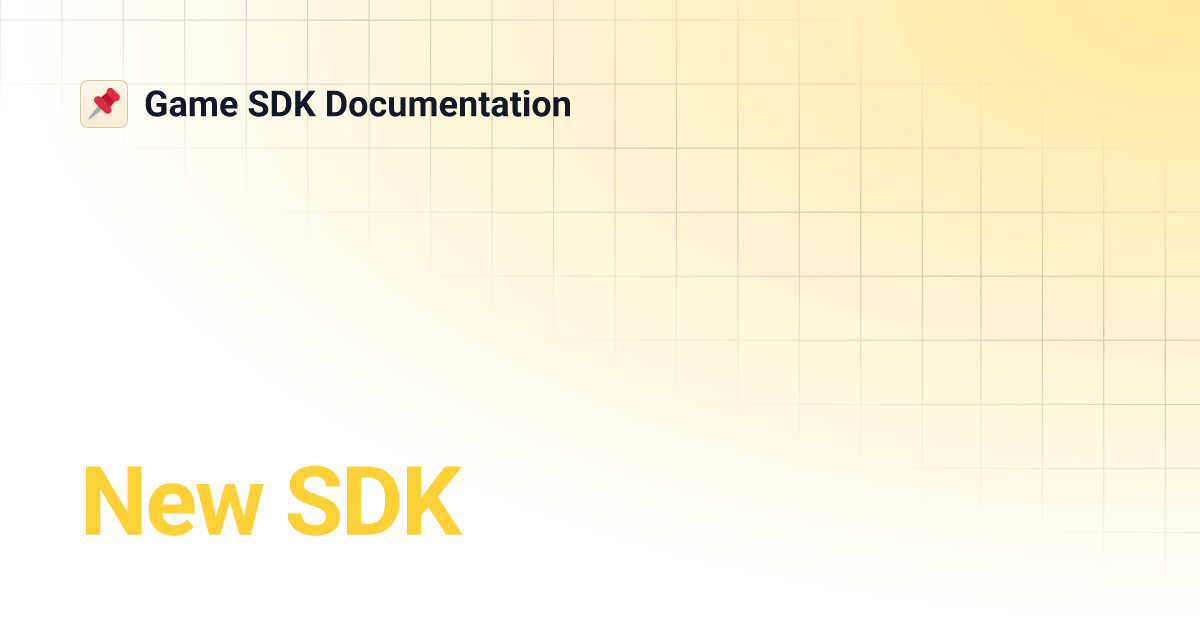 New SDK | Game SDK Documentation